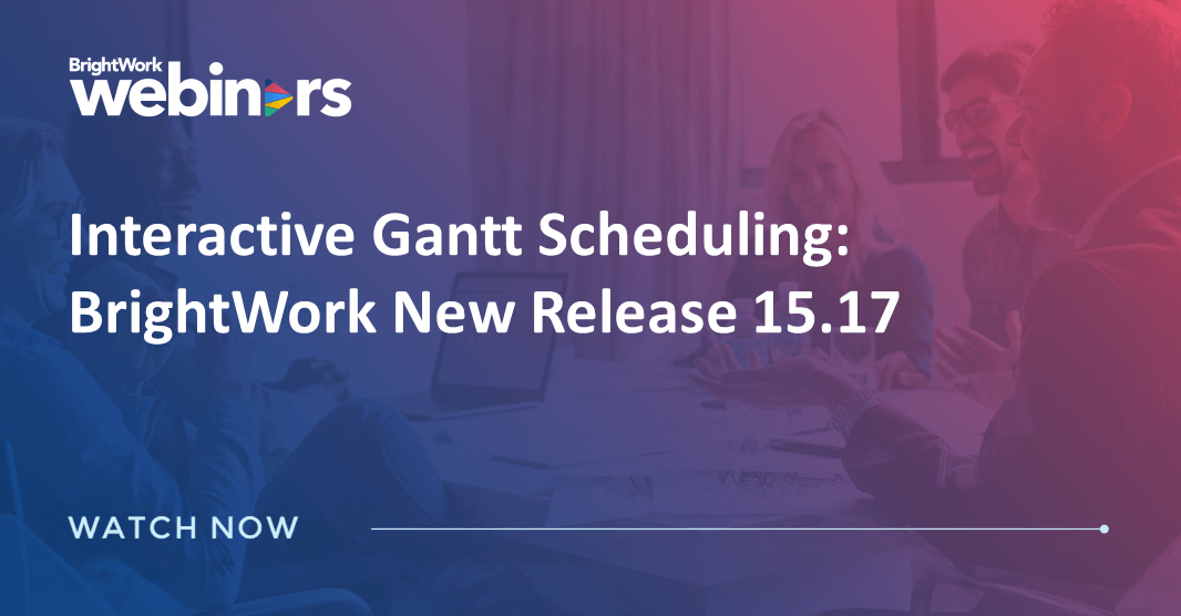 Interactive Gantt Scheduling : BrightWork New Release 15.17
