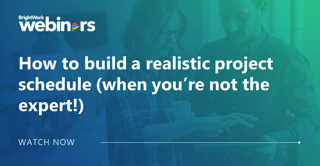 How To Build a Realistic Project Schedule (When You're Not The Expert)